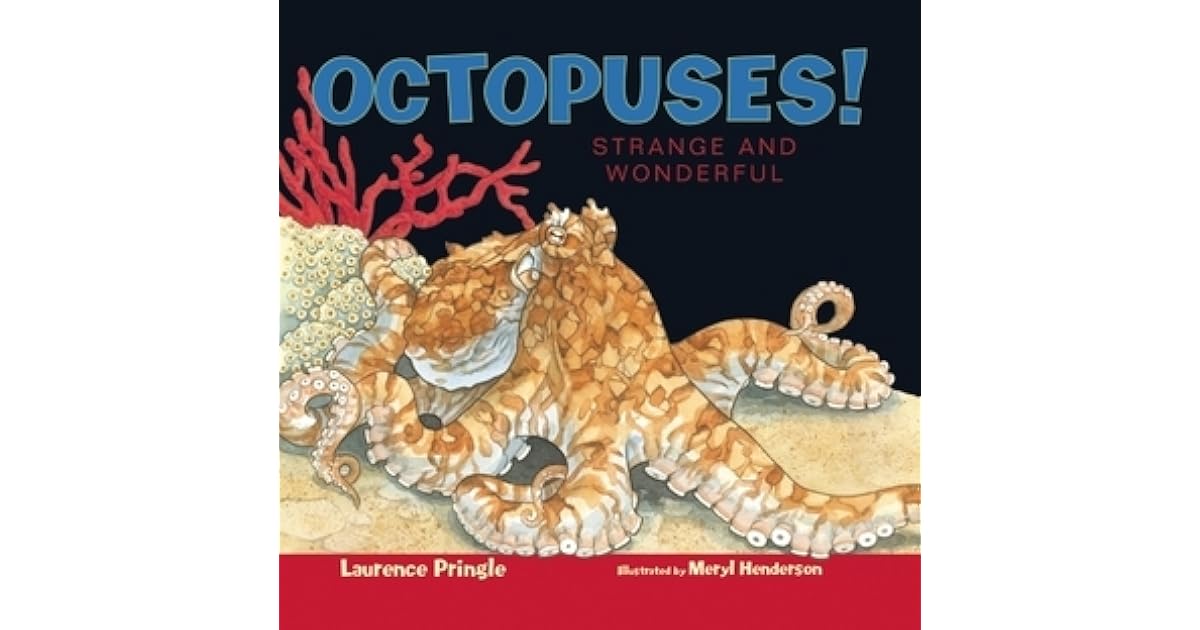 Octopuses!: Strange and Wonderful by Laurence Pringle