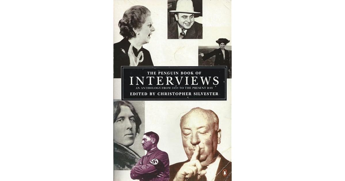 The Penguin Book Of Interviews by Christopher Silvester