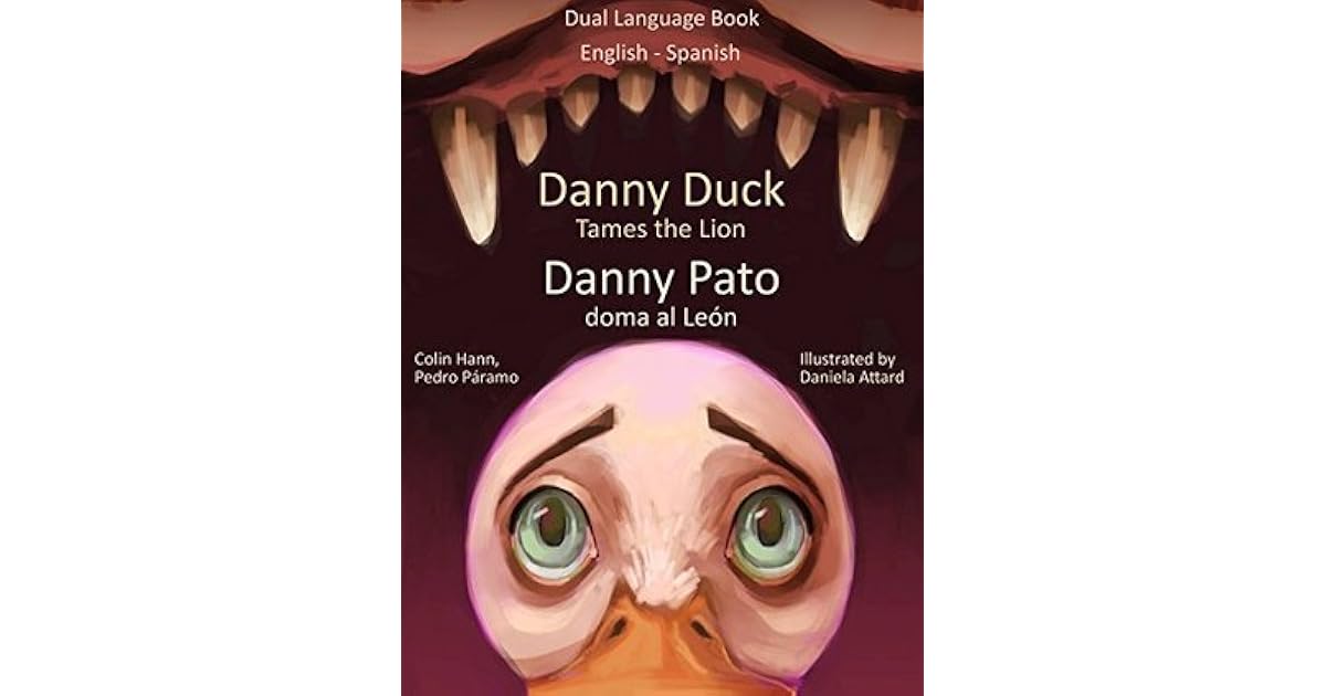 Danny Duck Tames the Lion: Danny Pato doma al León - Bilingual Book in ...