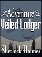 The Adventure of the Veiled Lodger by Arthur Conan Doyle