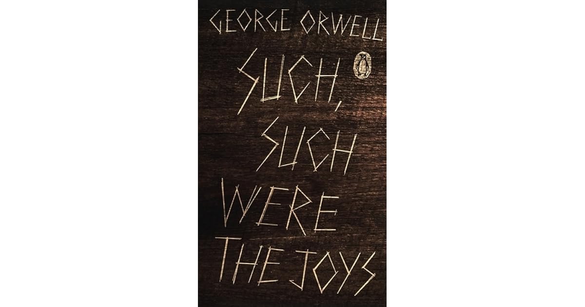 Such, Such Were the Joys by George Orwell