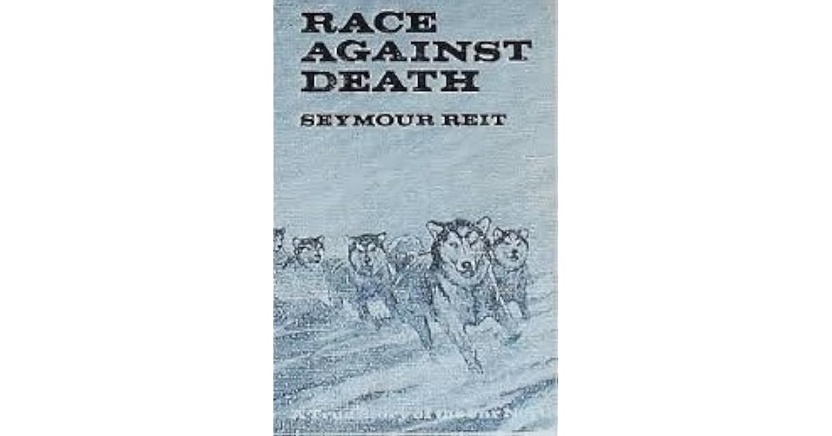 Race Against Death: A True Story of the Far North by Seymour Reit