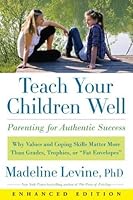 Teach Your Children Well: Why Values and Coping Skills Matter More Than ...