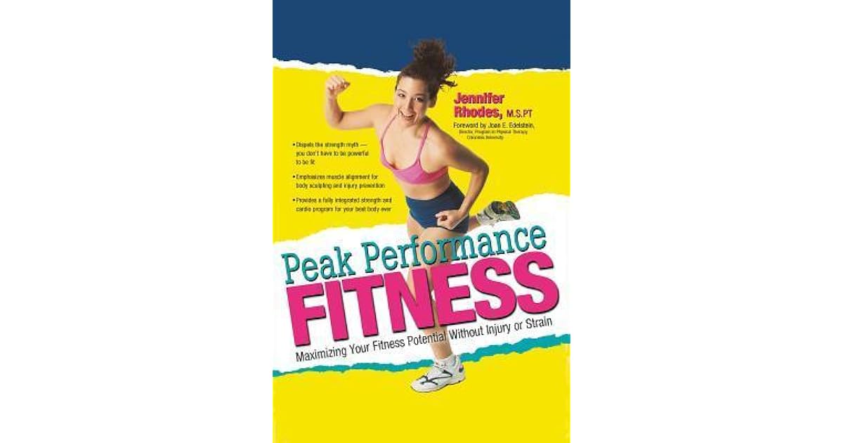 Peak Performance Fitness: Maximizing Your Fitness Potential Without ...
