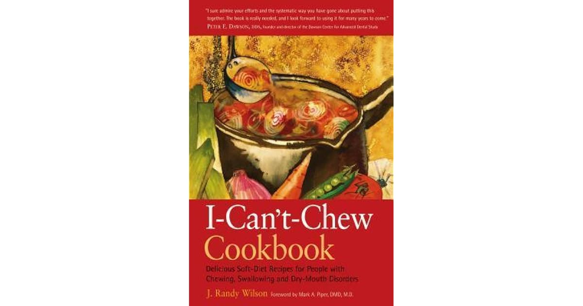 The I-Can't-Chew Cookbook: Delicious Soft Diet Recipes for People with ...