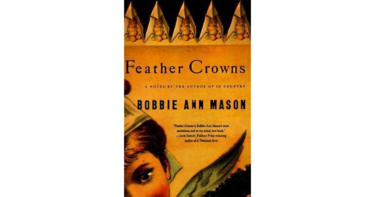 Feather Crowns by Bobbie Ann Mason