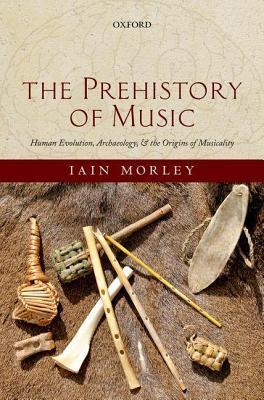 Prehistory of Music: Human Evolution, Archaeology, and the Origins of ...