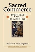 Sacred Commerce: Business as a Path of Awakening by Matthew Engelhart