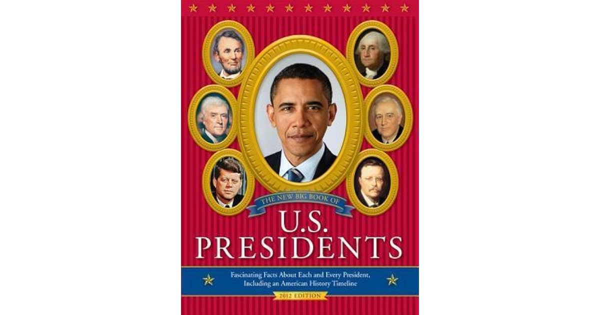 New Big Book of U.S. Presidents: Fascinating Facts about Each and Every ...