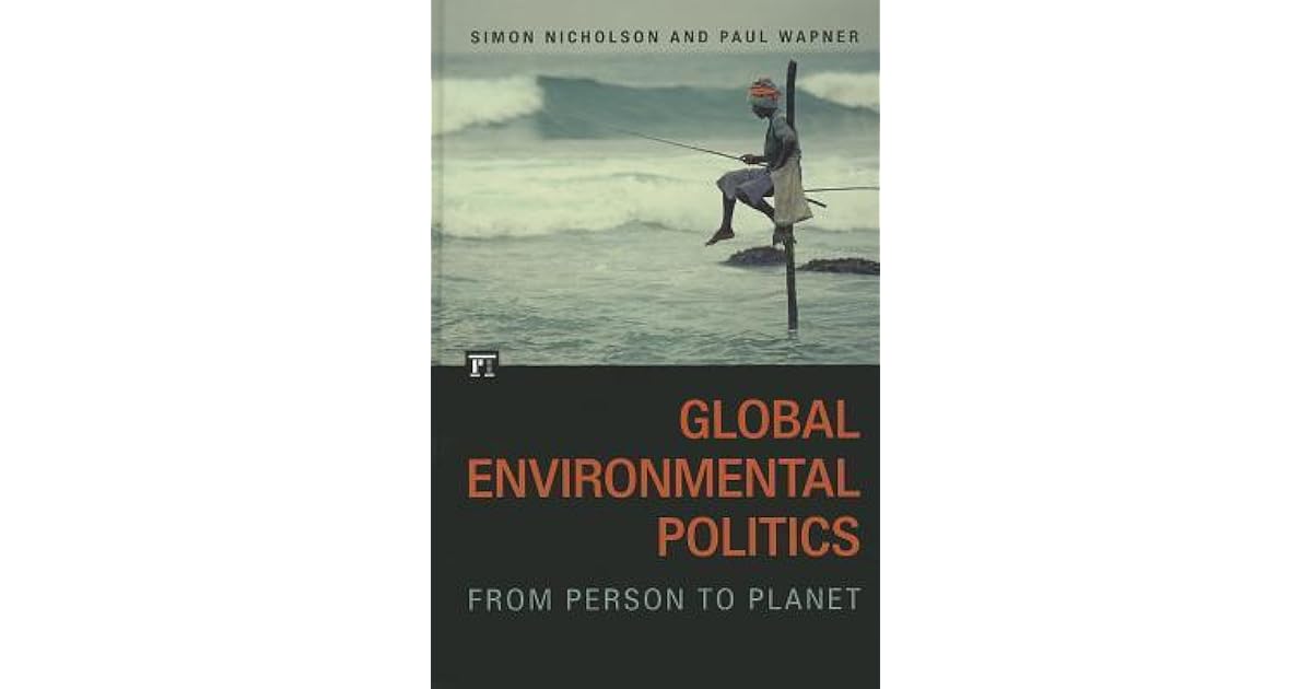 Global Environmental Politics: From Person to Planet by Simon Nicholson
