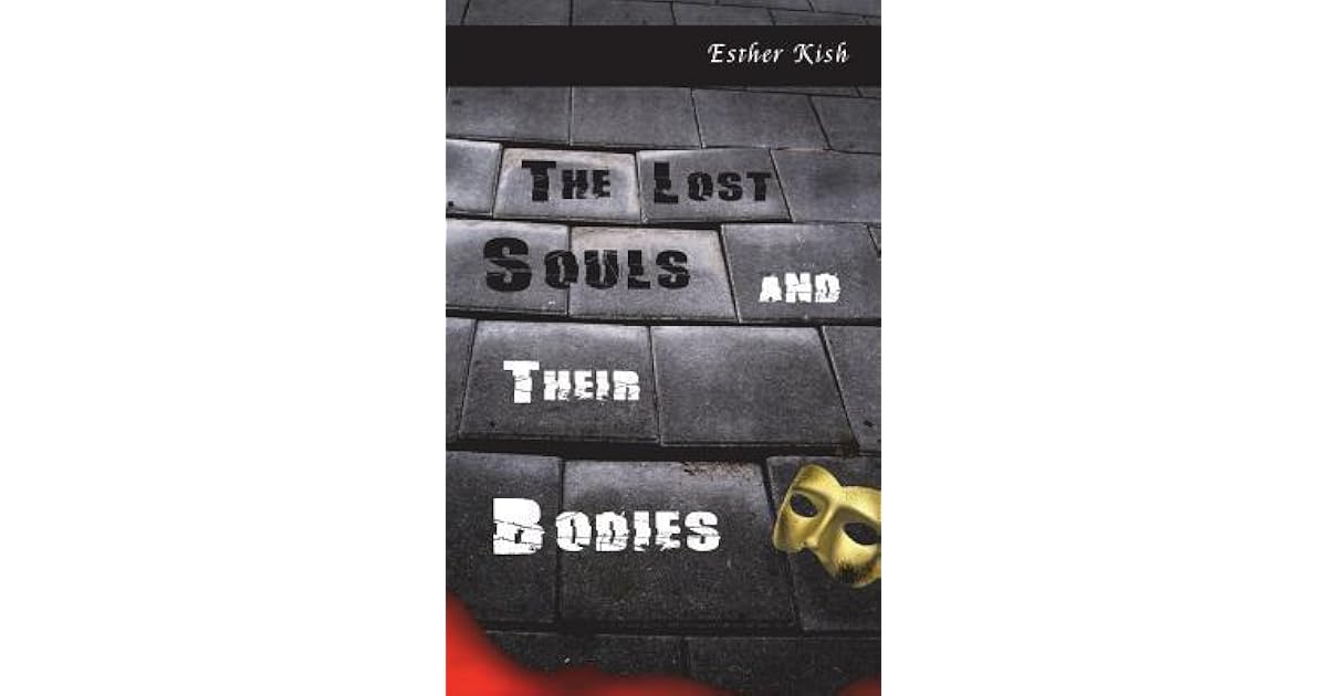 The Lost Souls and Their Bodies by Esther Kish