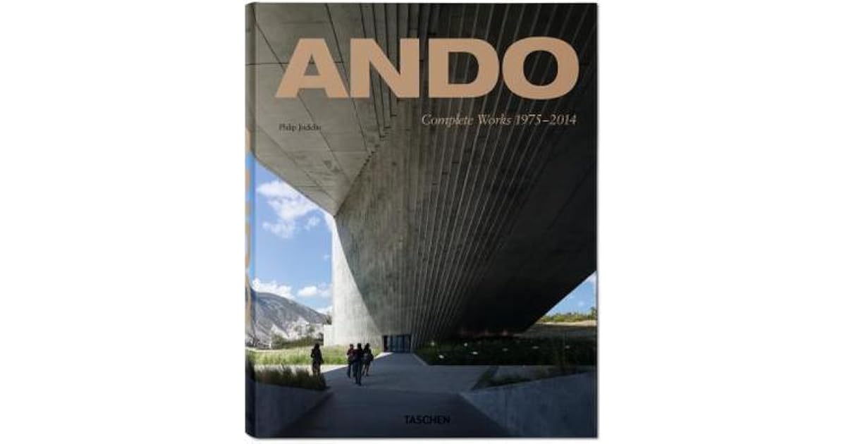 Ando: Complete Works 1975-2014 by Philip Jodidio