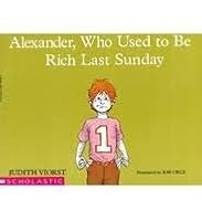 Alexander, Who Used to Be Rich Last Sunday by Judith Viorst