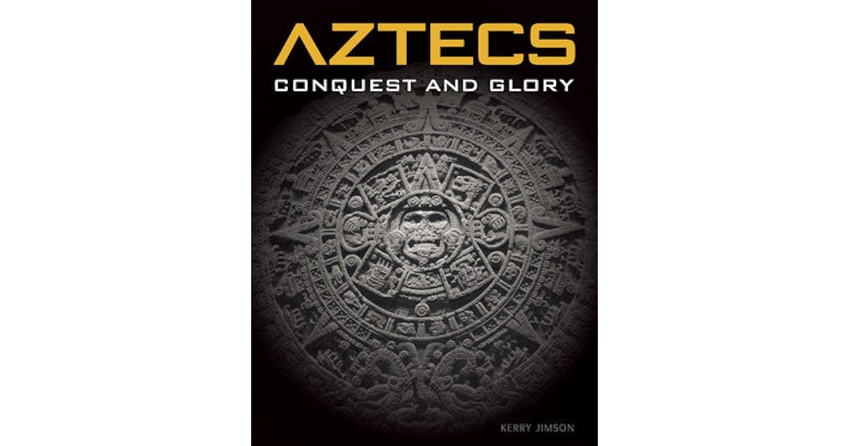 Aztecs: Rise and Fall of an Empire by Kerry Jimson