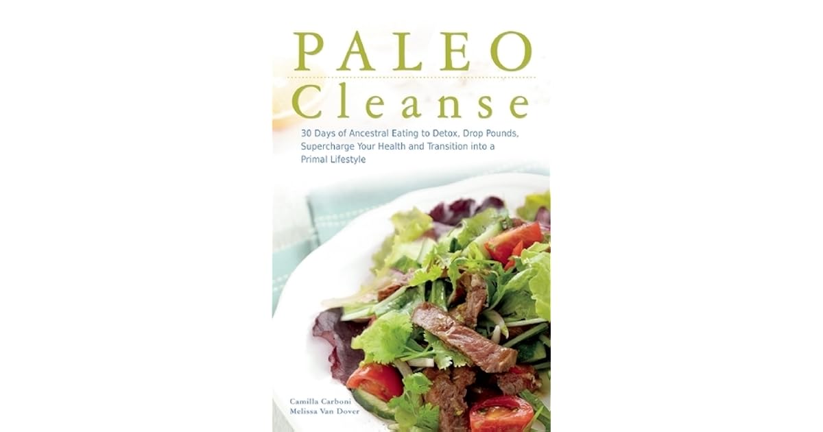 Paleo Cleanse: 30 Days of Ancestral Eating to Detox, Drop Pounds ...