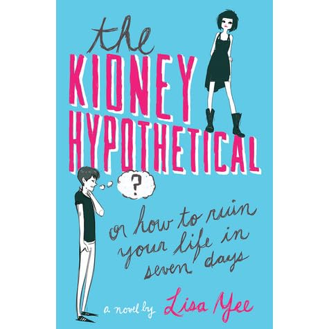 The Kidney Hypothetical: Or How to Ruin Your Life in Seven Days by Lisa ...
