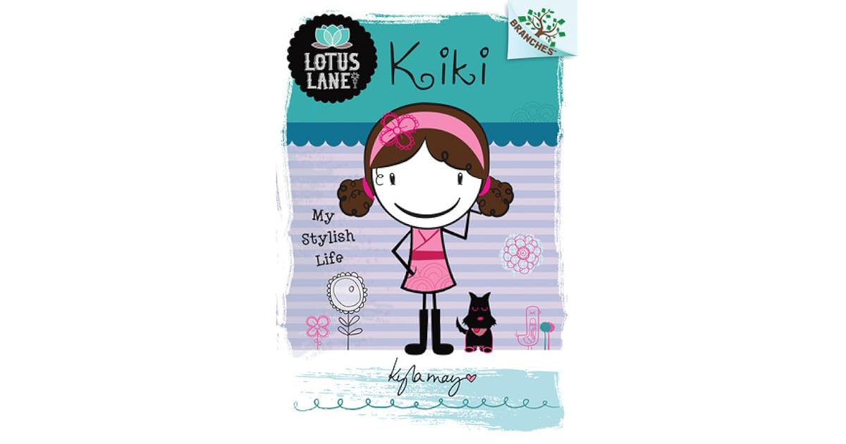 Kiki: My Stylish Life (Lotus Lane, #1) by Kyla May