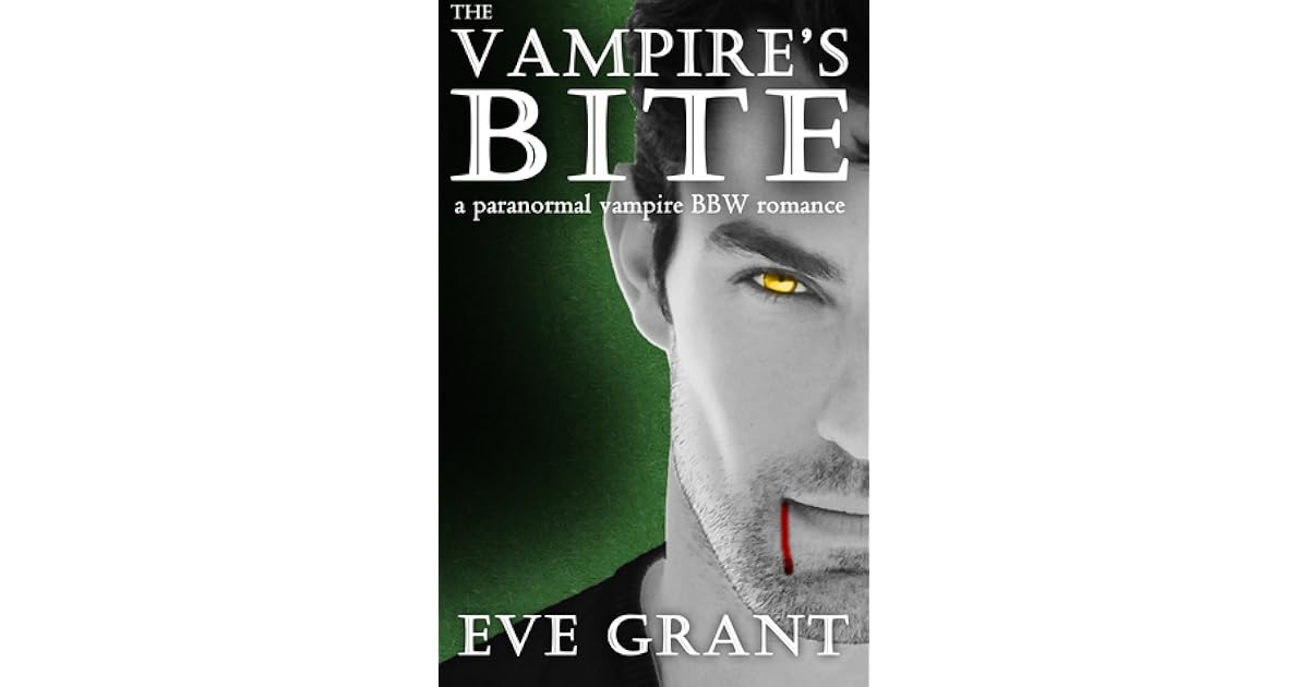 The Vampire's Bite ( Blood and Love #1) by Eve Grant