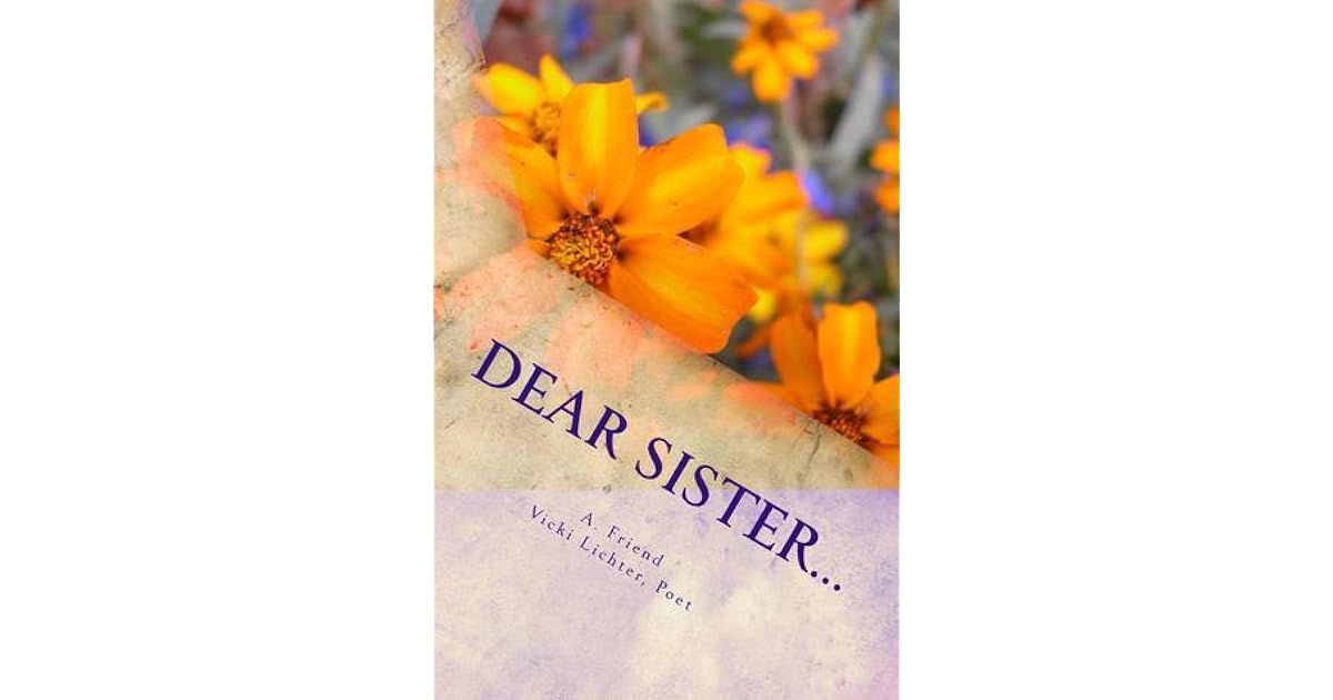 Dear Sister...A Book of Poetry and Conversation by A. Friend
