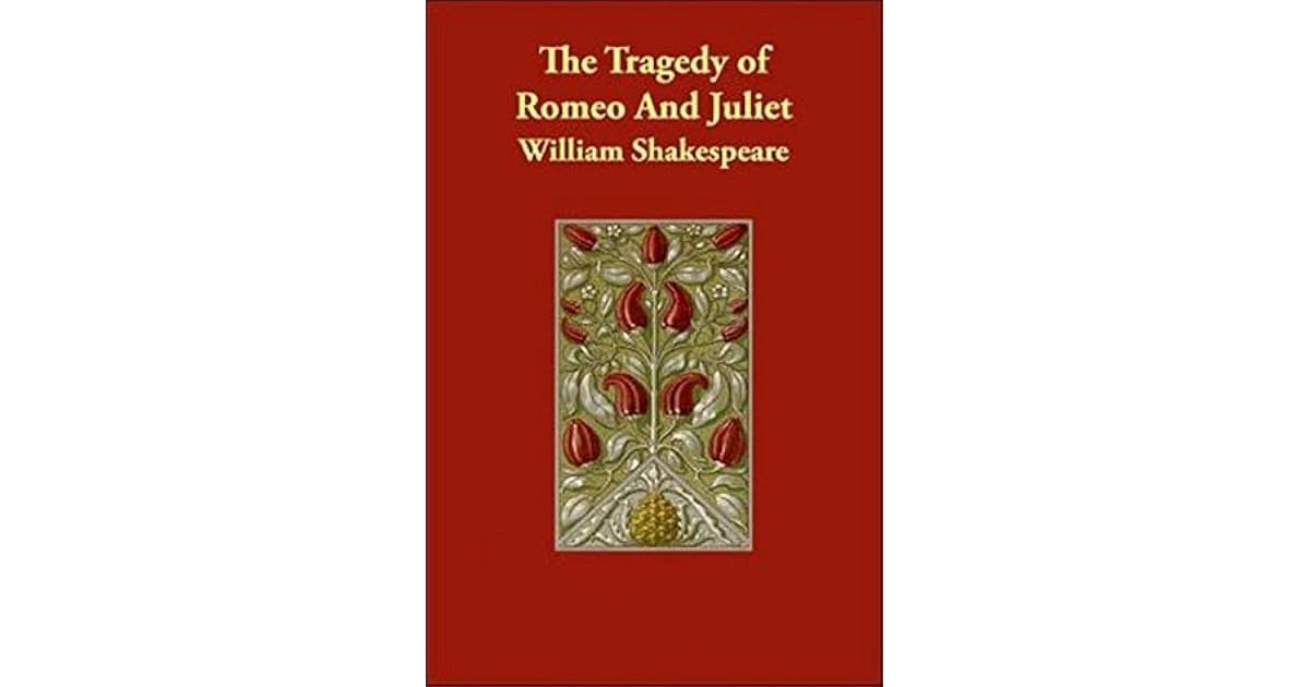 The Tragedy of Romeo and Juliet by William Shakespeare