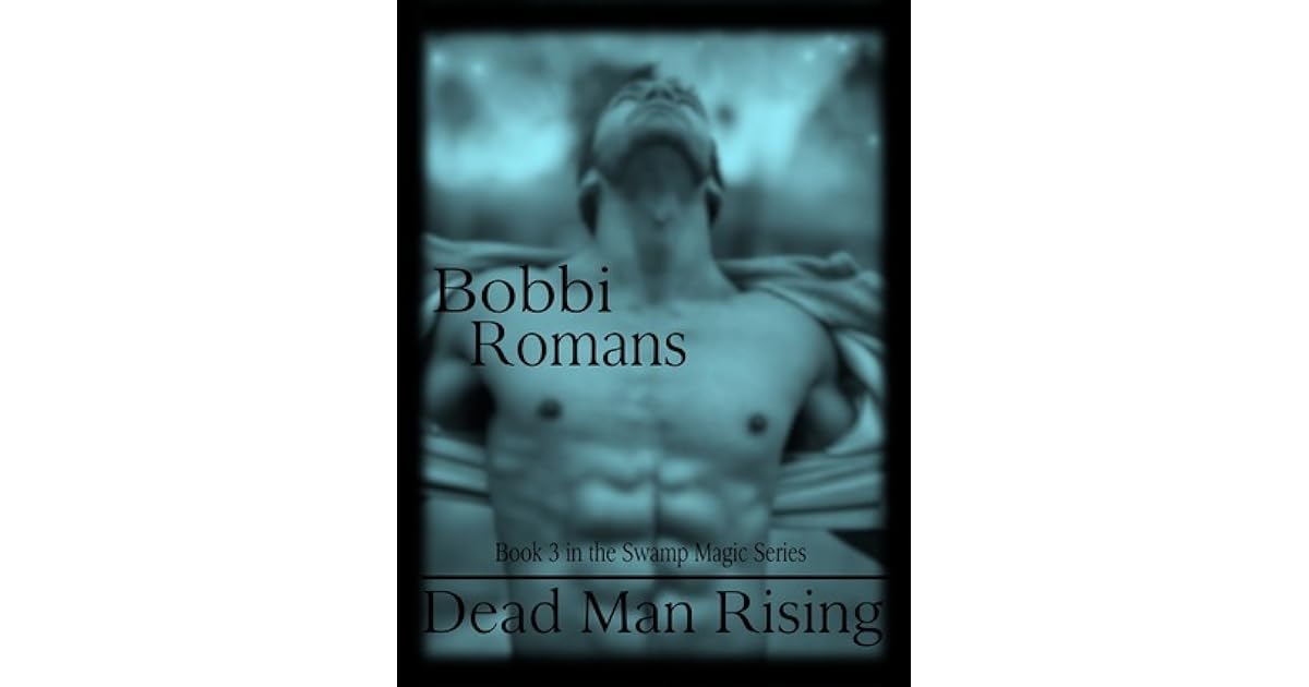 Dead Man Rising (Swamp Magic, #3) by Bobbi Romans