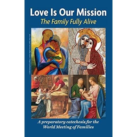 Love is Our Mission: The Family Fully Alive A Preparatory Catechesis ...