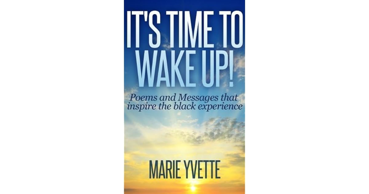 It's Time to Wake Up!: Poems and Messages that inspire the black ...