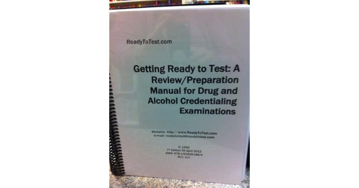 Getting Ready to Test: A Review/Preparation Manual for Drug and Alcohol ...