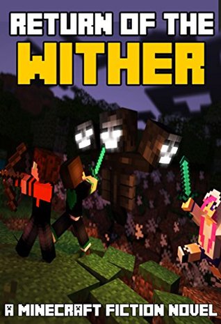 Minecraft: The Return of the Wither: A Minecraft Fiction Novel by ...