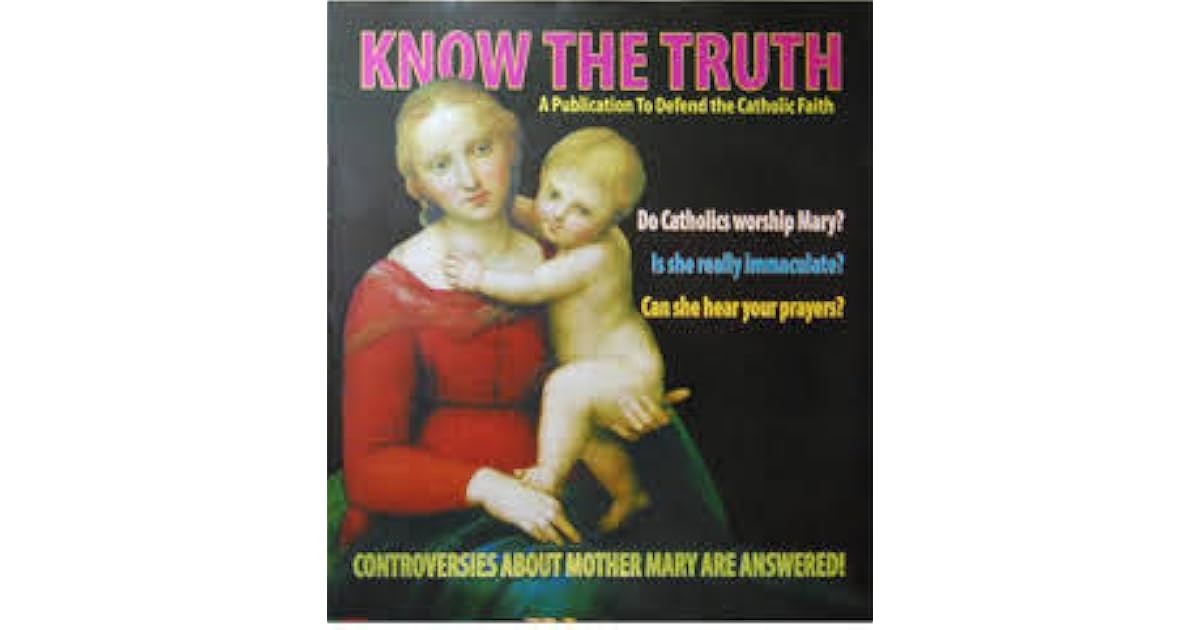 Know the Truth: A Publication to Defend the Catholic Faith by Fr. Paul ...