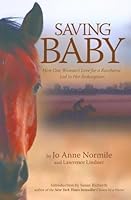 Saving Baby: How One Woman's Love for a Racehorse Led to Her Redemption ...
