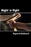 Might is Right by Ragnar Redbeard