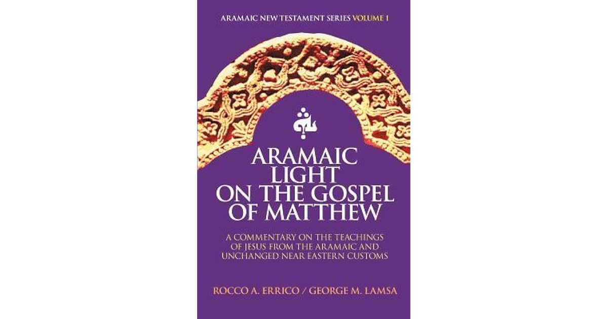 Aramaic Light on the Gospel of Matthew by George M. Lamsa