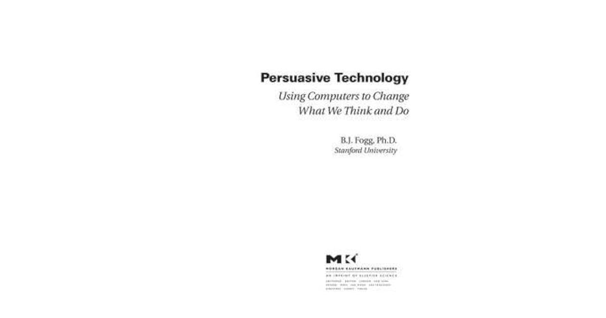 Persuasive Technology by B.J. Fogg