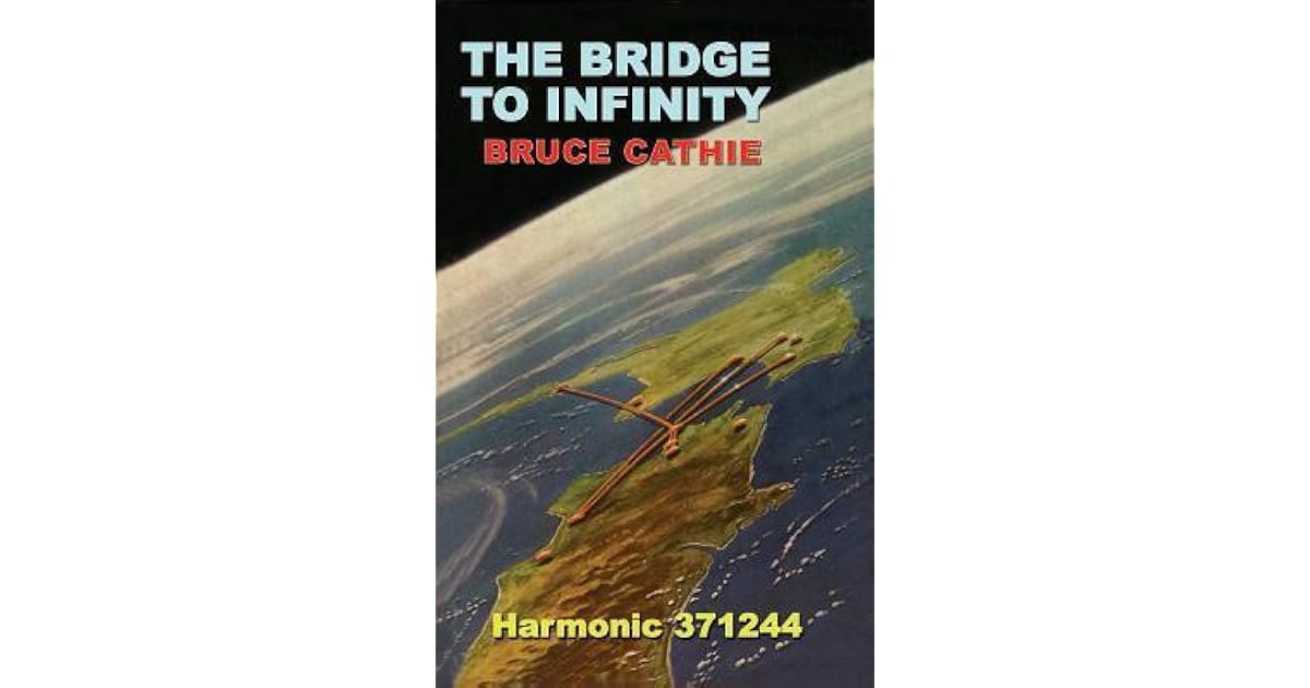 The Bridge to Infinity by Bruce L. Cathie