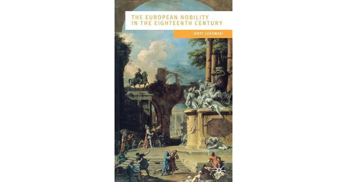 The European Nobility in the Eighteenth Century by Jerzy Lukowski