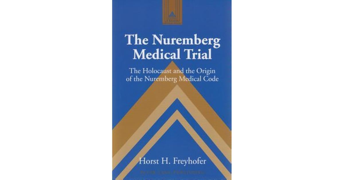 The Nuremberg Medical Trial: The Holocaust And The Origin Of The ...