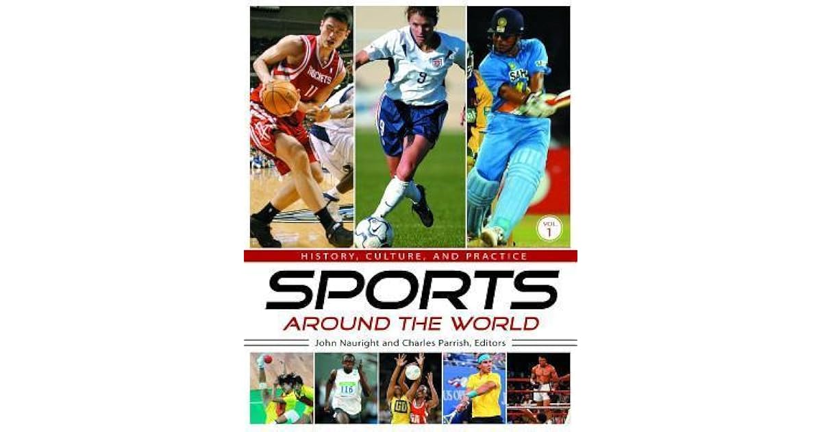 Sports Around the World: History, Culture, and Practice [4 Volumes] by ...