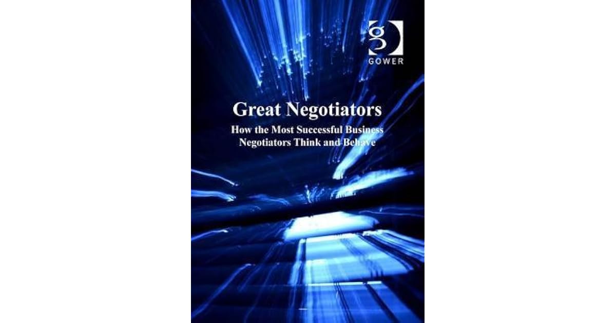 Great Negotiators: How the Most Successful Business Negotiators Think ...