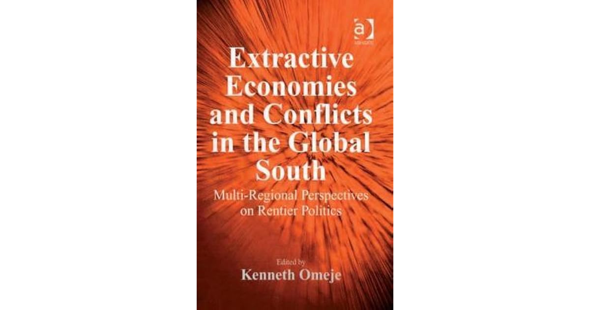 Extractive Economies and Conflicts in the Global South: Multi-Regional ...