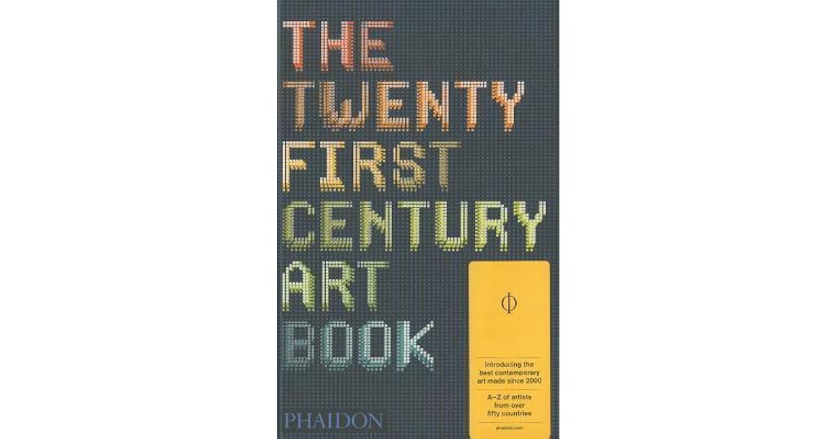 The Twenty-First Century Art Book by The Editors of Phaidon Press