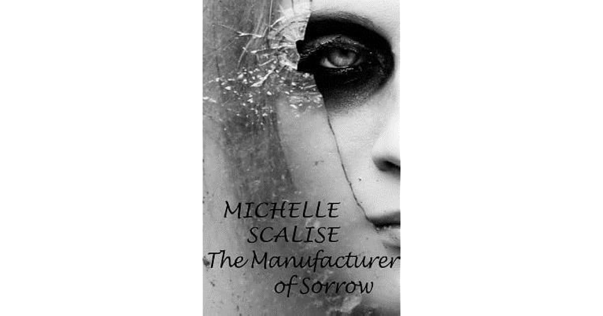 The Manufacturer Of Sorrow by Michelle Scalise