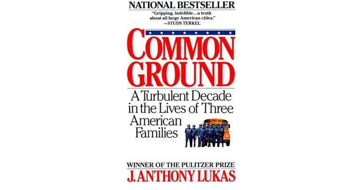 Common Ground by J. Anthony Lukas