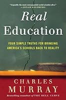 Real Education: Four Simple Truths for Bringing America's Schools Back ...