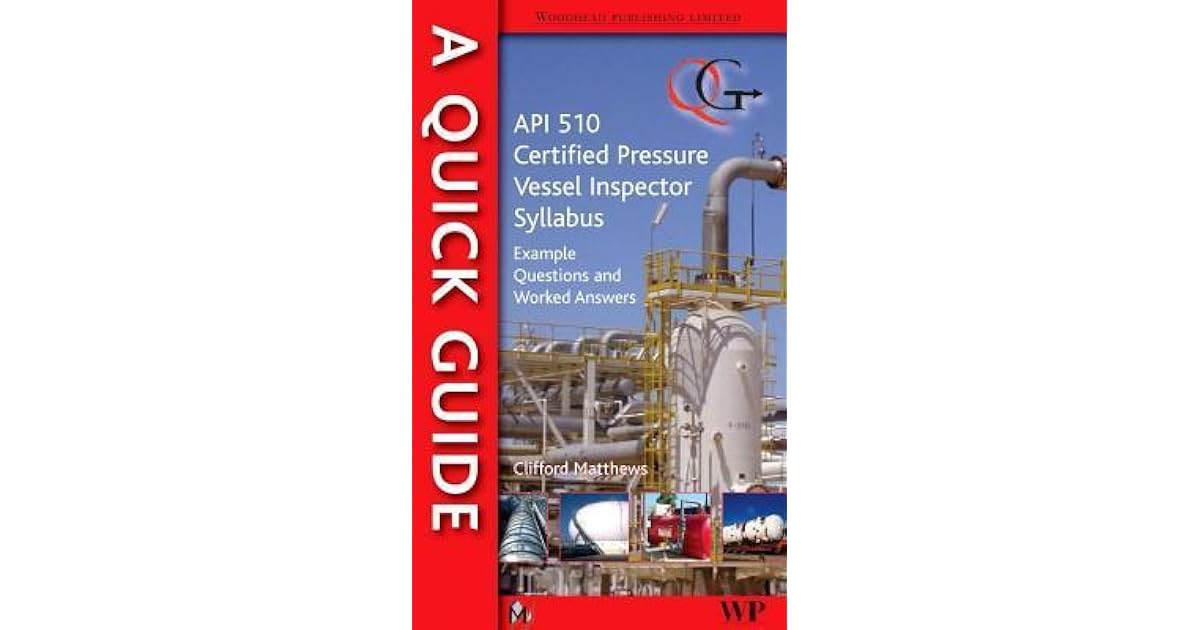 A Quick Guide to API 510 Certified Pressure Vessel Inspector Syllabus ...