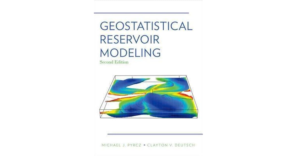 Geostatistical Reservoir Modeling by Michael J. Pyrcz