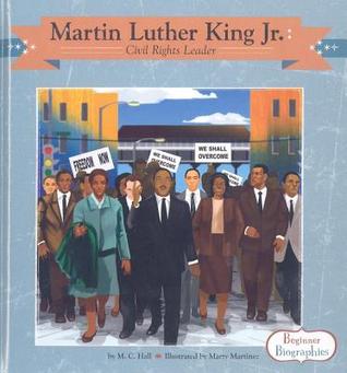 Martin Luther King Jr.: Civil Rights Leader by Margaret C. Hall