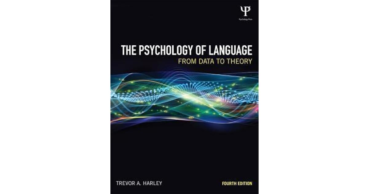 Psychology of Language, Fourth Edition: From Data to Theory by Trevor A ...
