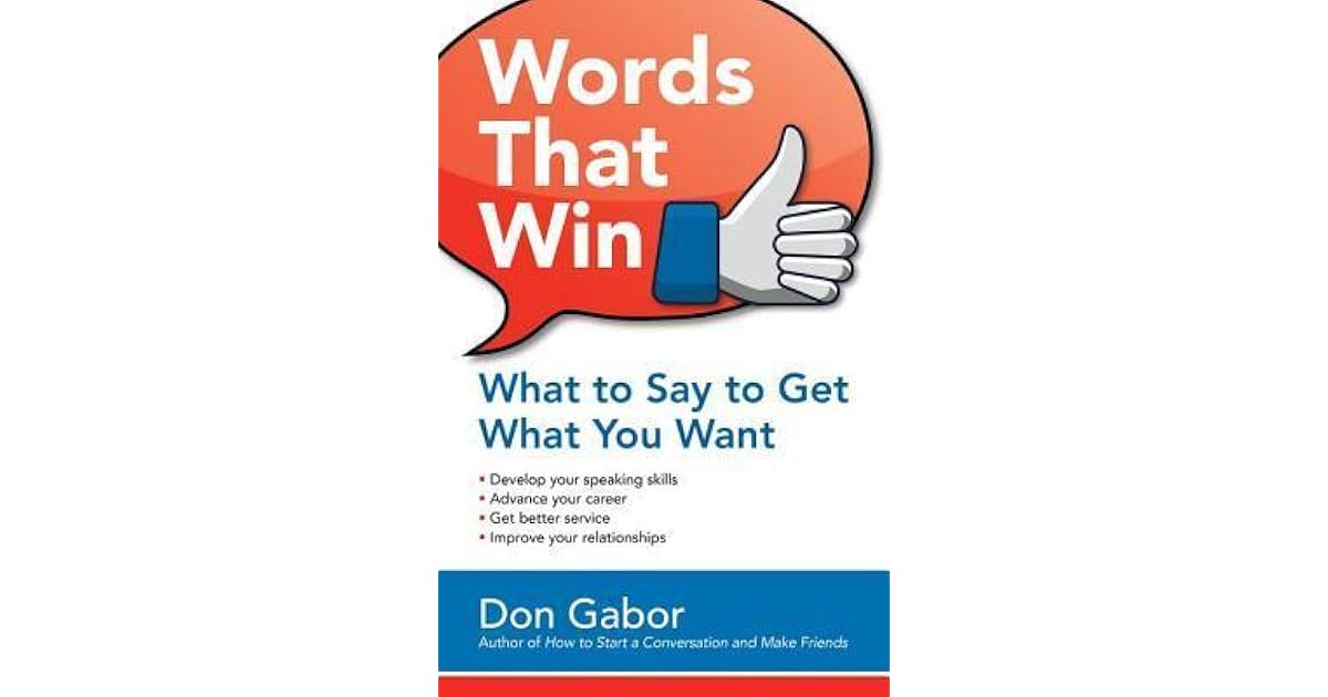 Words That Win: What to Say to Get What You Want by Don Gabor