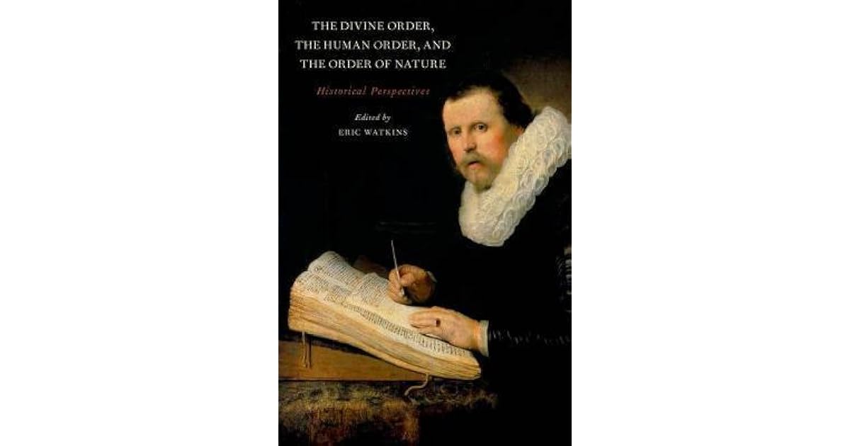 Divine Order, the Human Order, and the Order of Nature: Historical ...